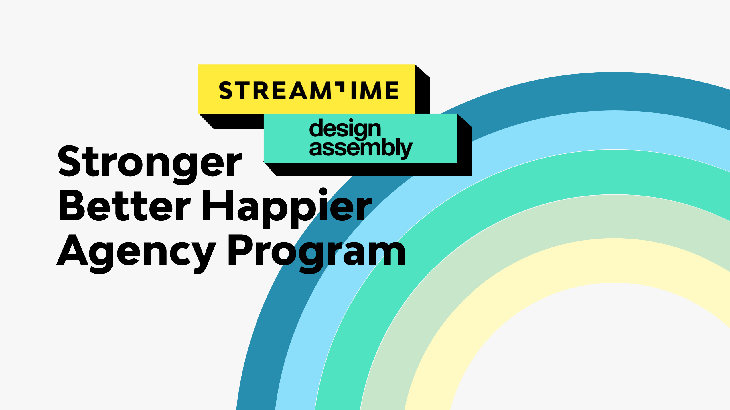 STRONGER, BETTER, HAPPIER - Design Assembly — Design Assembly