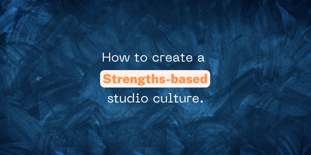 How to create a Strengths-based studio culture - Design Assembly
