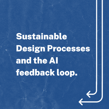 Sustainable Design Processes and the AI feedback loop. - Design Assembly